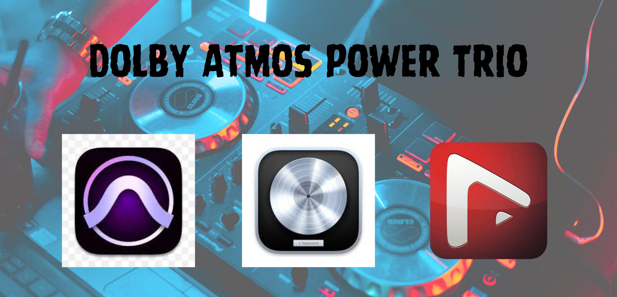 Software Essentials: DAWs That Play Nice with Dolby Atmos